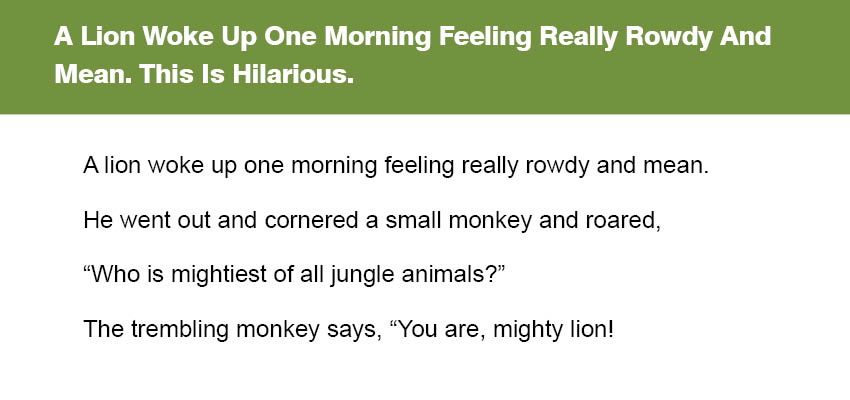 A Lion Woke Up One Morning Feeling Really Rowdy And Mean.
