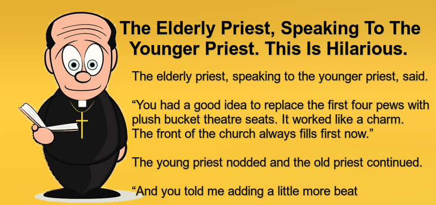 The Elderly Priest, Speaking To The Younger Priest.