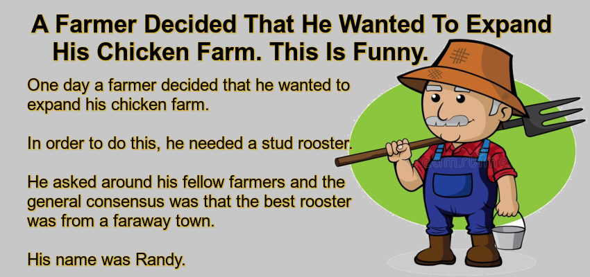A Farmer Decided That He Wanted To Expand His Chicken Farm. A Farmer Decided That He Wanted To Expand His Chicken Farm.