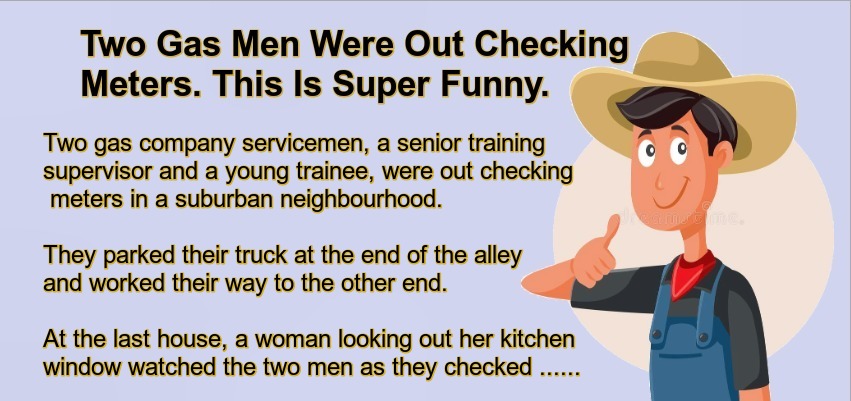 Two Gas Men Were Out Checking Meters.