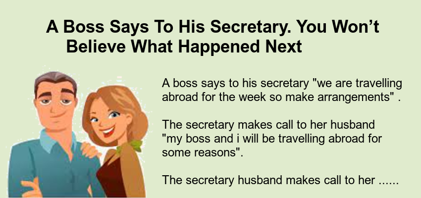 A Boss Says To His Secretary.