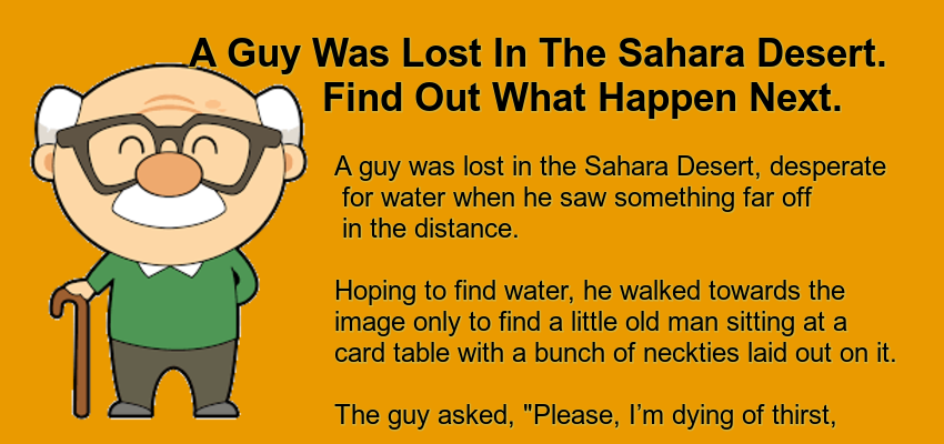 A Guy Was Lost In The Sahara Desert.