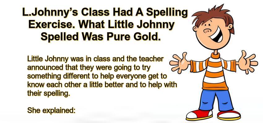L.Johnny’s Class Had A Spelling Exercise.