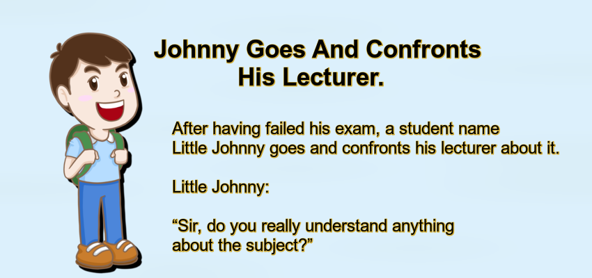 Johnny Goes And Confronts His Lecturer.
