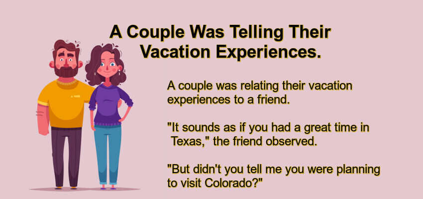 A Couple Was Telling Their Vacation Experiences.