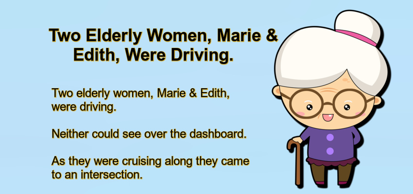 Two Elderly Women, Marie & Edith, Were Driving.