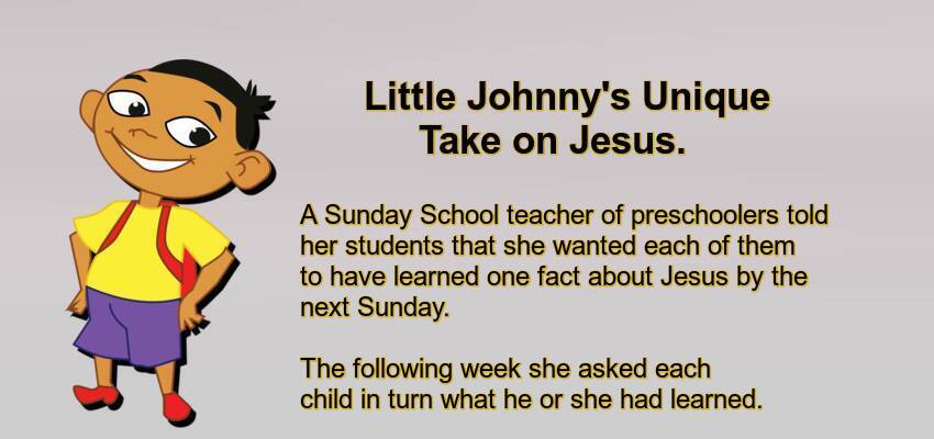 Little Johnny's Unique Take on Jesus.