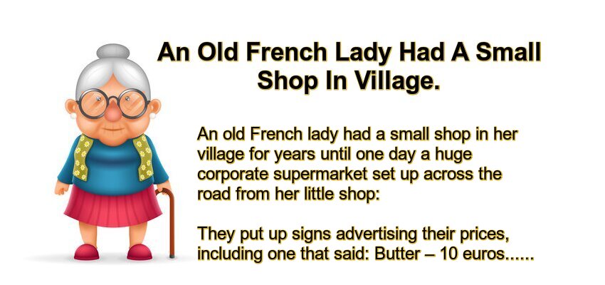 An Old French Lady Had A Small Shop In Village.