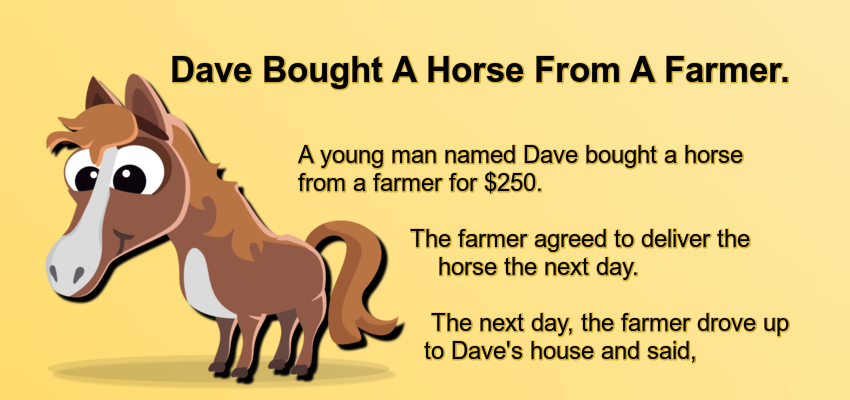 Dave Bought A Horse From A Farmer.
