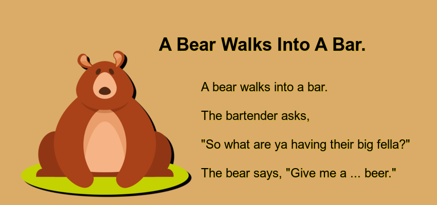 A Bear Walks Into A Bar.