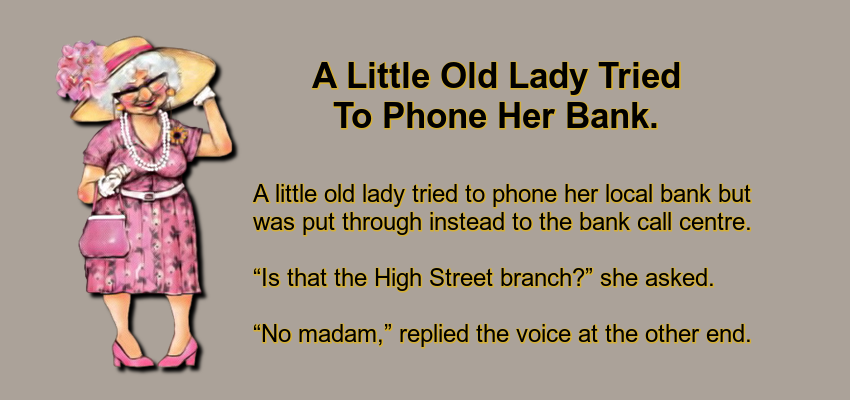 A Little Old Lady Tried To Phone Her Bank.
