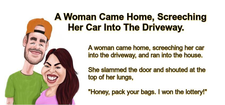 A Woman Came Home, Screeching Her Car Into The Driveway.