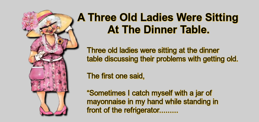 Three Old Ladies Were Sitting At The Dinner Table.
