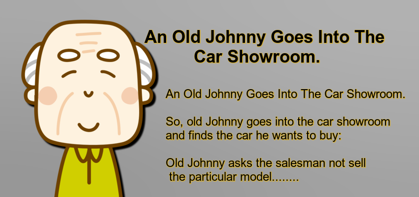 An Old Johnny Goes Into The Car Showroom.