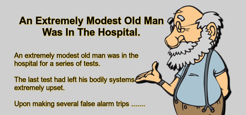 An Extremely Modest Old Man Was In The Hospital.