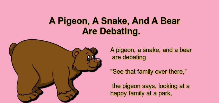 A Pigeon, A Snake, And A Bear Are Debating.