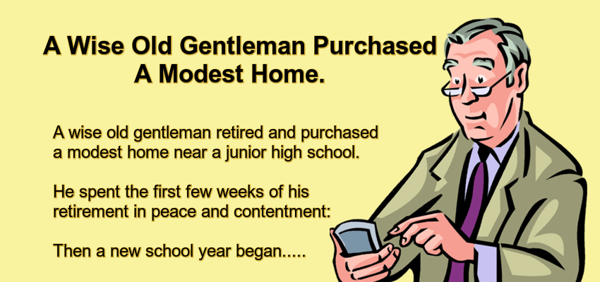 A Wise Old Gentleman Purchased A Modest Home.