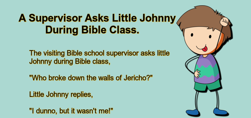 A Supervisor Asks Little Johnny During Bible Class.