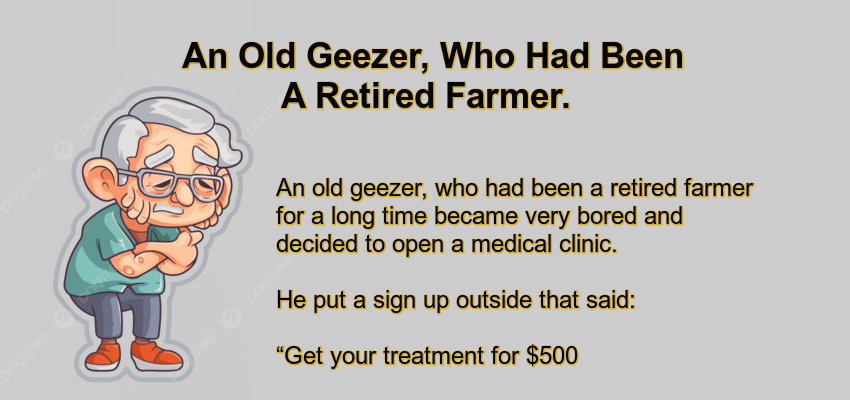 An Old Geezer, Who Had Been A Retired Farmer.