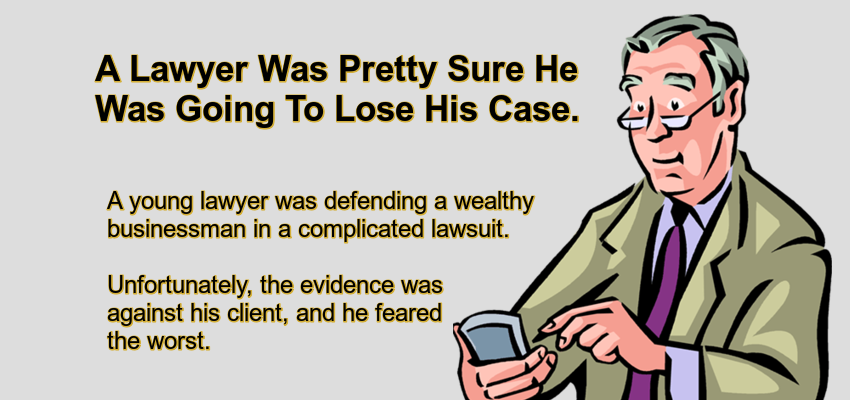 A Lawyer Was Pretty Sure He Was Going To Lose His Case.