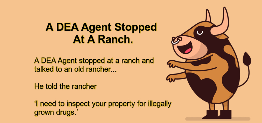 A DEA Agent Stopped At A Ranch.