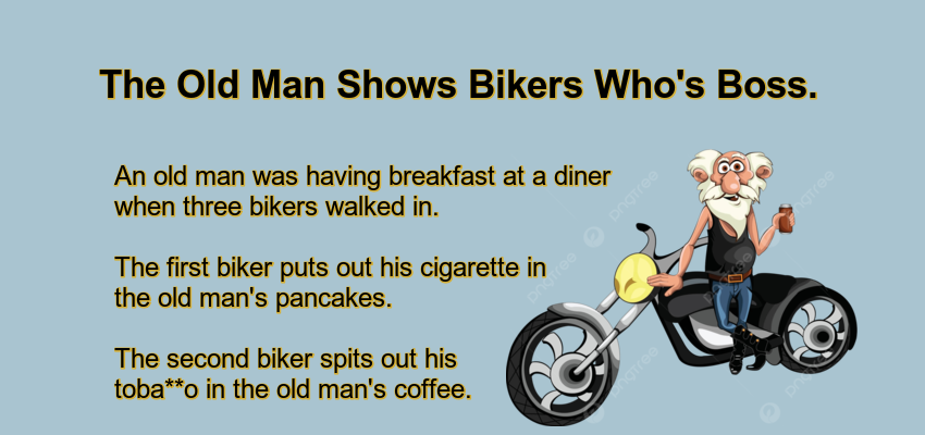 The Old Man Show Biker Who's Boss.