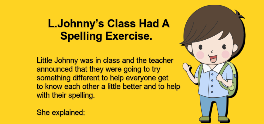 L.Johnny’s Class Had A Spelling Exercise.
