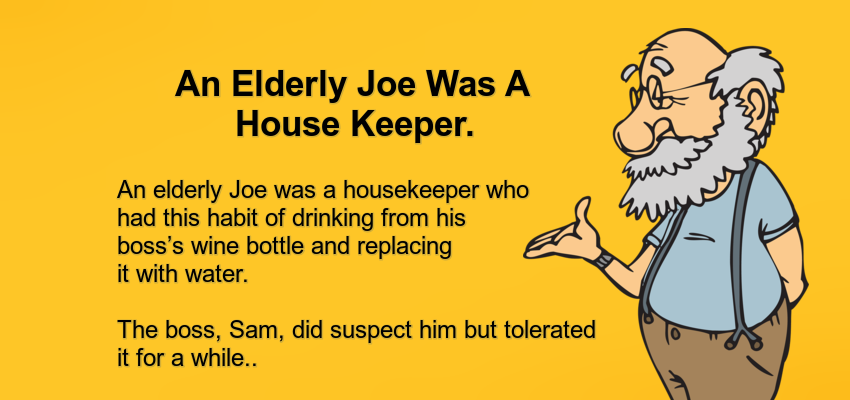 An Elderly Joe Was A House Keeper.