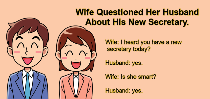 Wife Questioned Her Husband About His New Secretary.