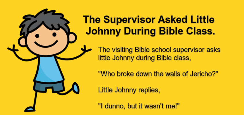 The Supervisor Asked Little Johnny During Bible Class.