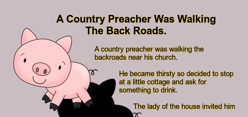 A Country Preacher Was Walking The Back Roads.