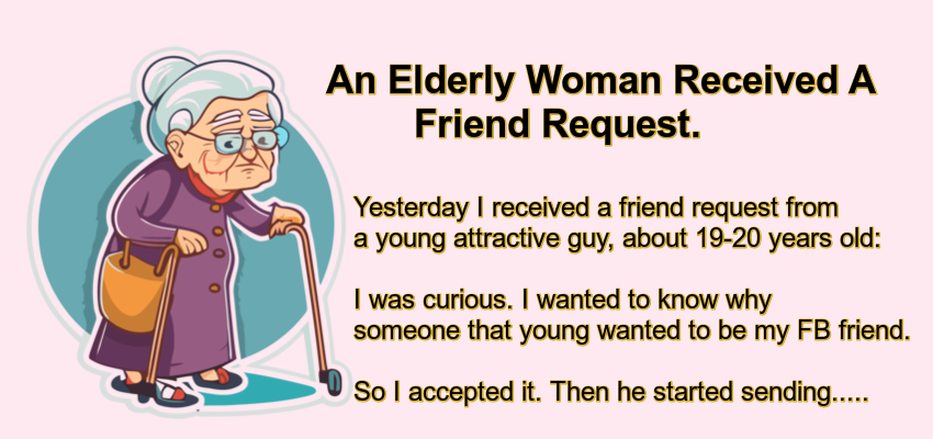 An Elderly Woman Received A Friend Request.