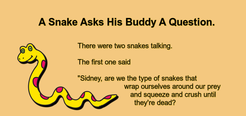 A Snake Asks His Buddy A Question.