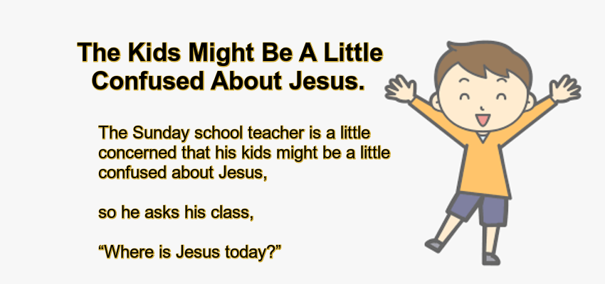 The Kids Might Be A Little Confused About Jesus.