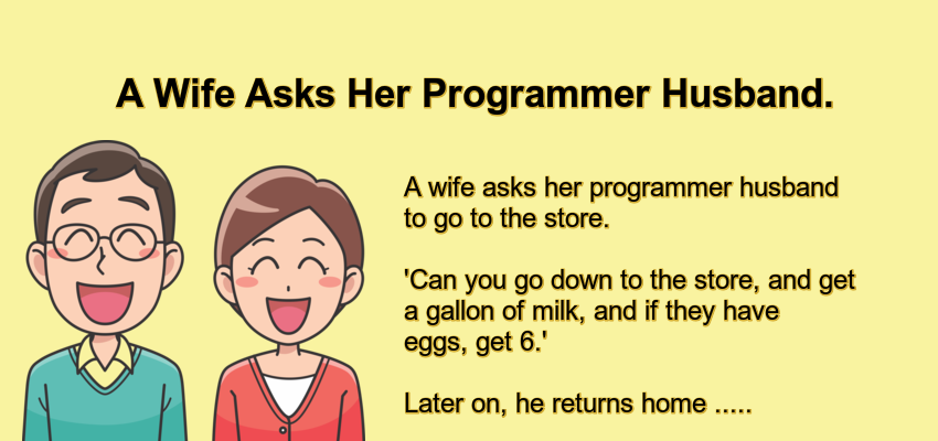 A Wife Asks Her Programmer Husband.