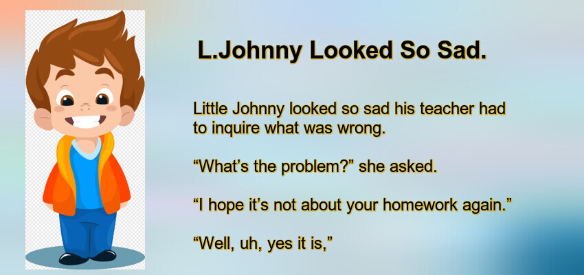 L.Johnny Looked So Sad.
