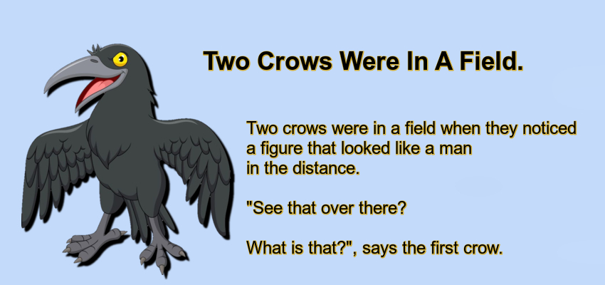 Two Crows Were In A Field.