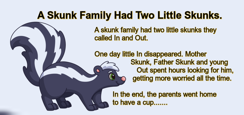 A Skunk Family Had Two Little Skunks.