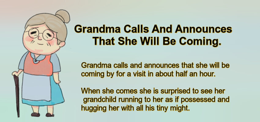 Grandma Calls And Announces That She Will Be Coming.