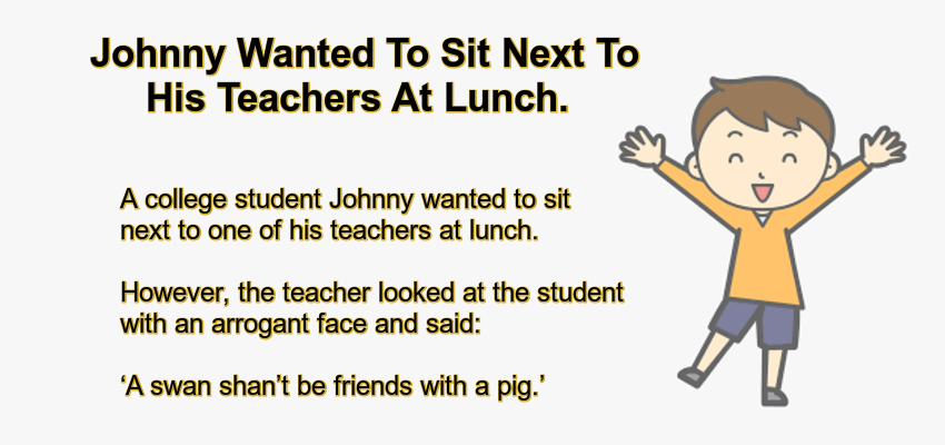 Johnny Wanted To Sit Next To His Teachers At Lunch.