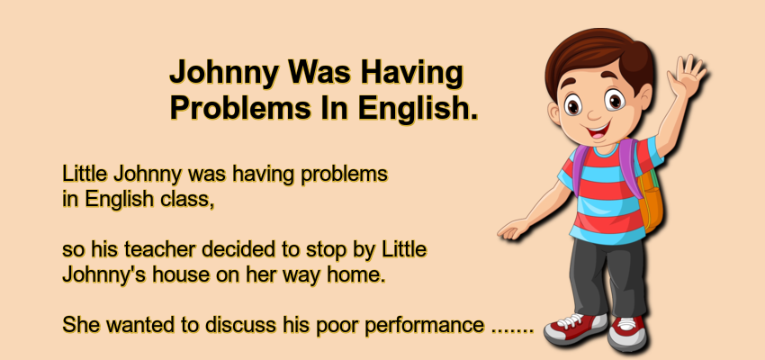 Johnny Was Having Problems In English.