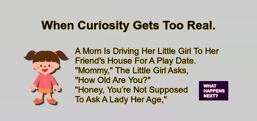 When Curiosity Gets Too Real.