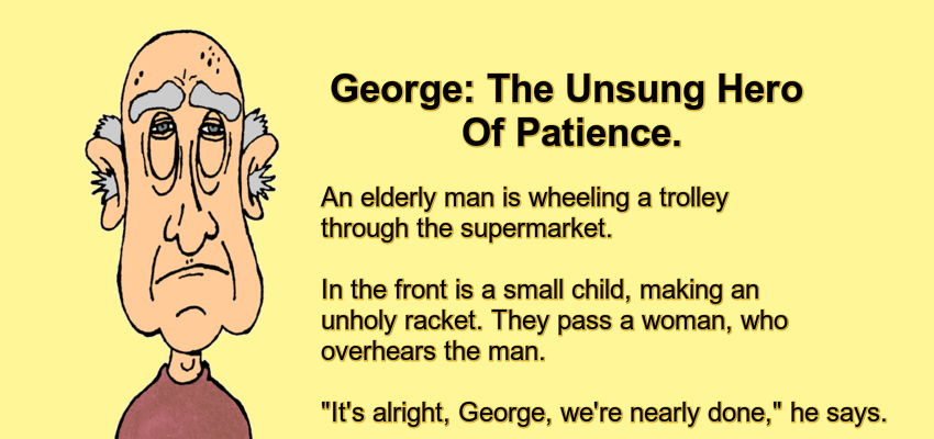 George: The Unsung Hero Of Patience.