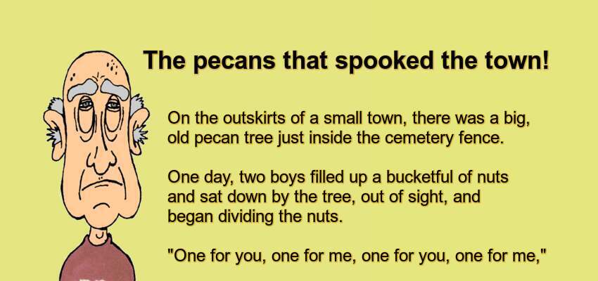 The pecans that spooked the town!