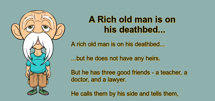 A Rich old man is on his deathbed...