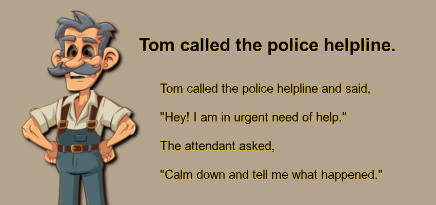 Tom called the police helpline.